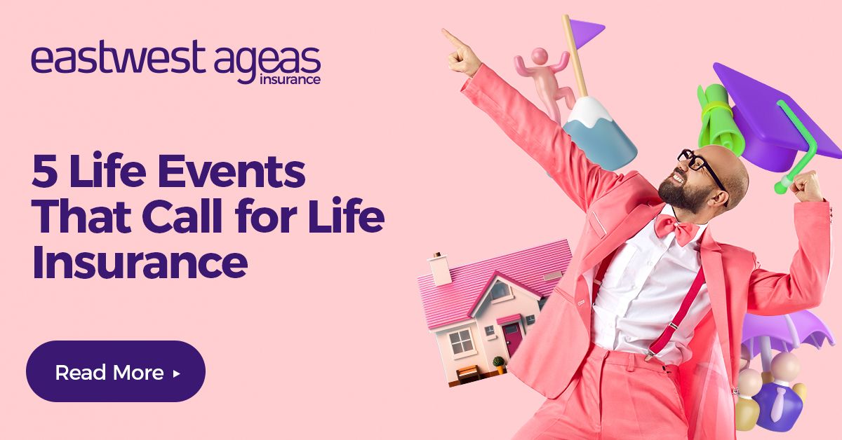 5 Life Events That Call for Life Insurance | EastWest Ageas